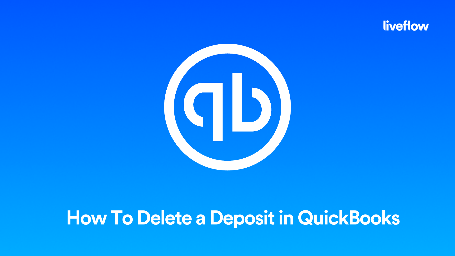 How To Delete A Deposit In QuickBooks LiveFlow